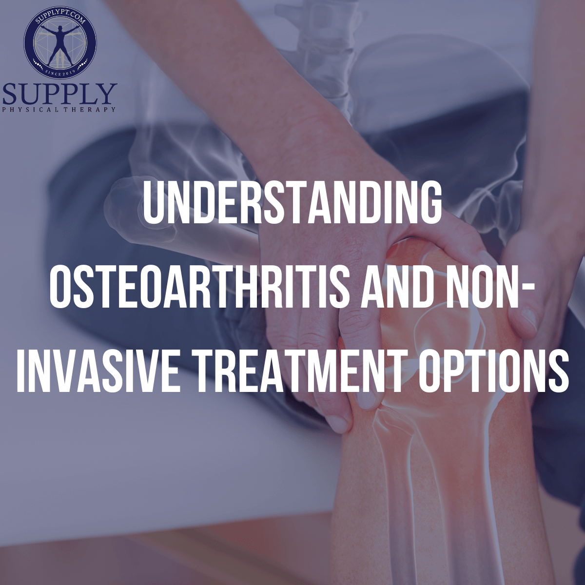 Understanding Osteoarthritis and Non-Invasive Treatment Options by ...
